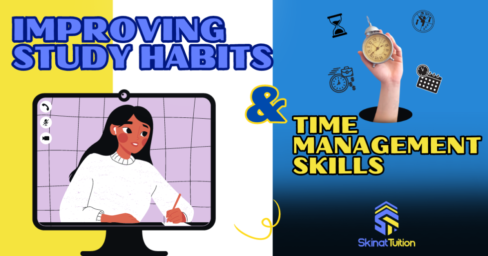Improving Study Habits and Time Management Skills ‣ Skinat Tuition ...